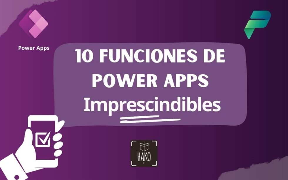 10 Funciones de Power Apps imprescindibles que Debes SABER | 2025 - Hako IT