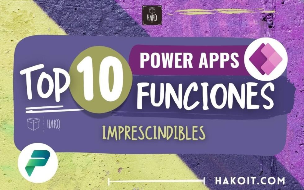 10 Funciones de Power Apps imprescindibles que Debes SABER | 2026 - Hako IT