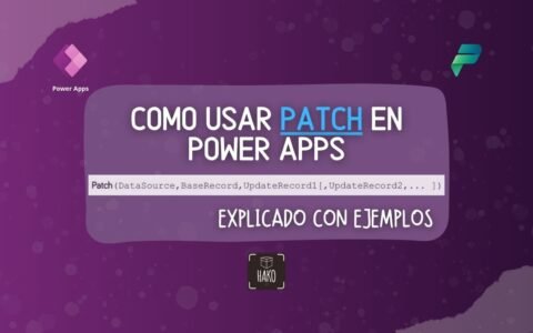 Cómo Usar PATCH en POWER APPS [Explicado con Ejemplos] - Hako IT