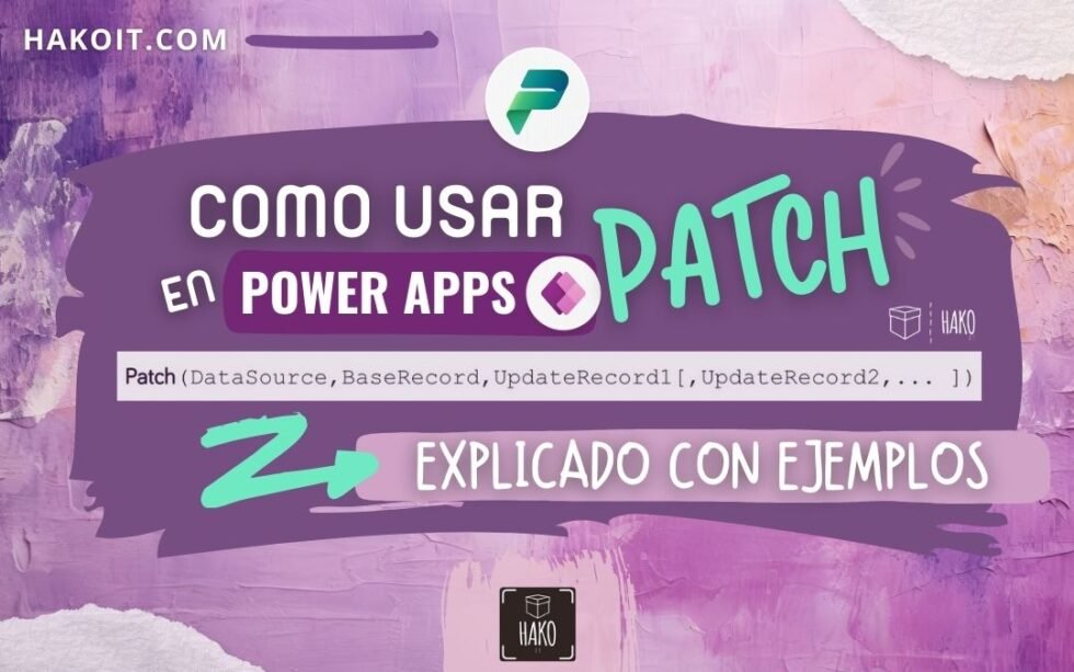 Cómo Usar PATCH en POWER APPS [Explicado con Ejemplos] - Hako IT